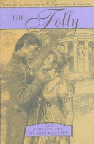 The Folly: Being the Fourth Volume of the Daughters of Mannerling ...