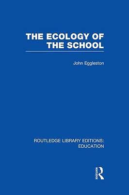 The Ecology of the School by John Eggleston (Paperback, 2014) for sale online | eBay