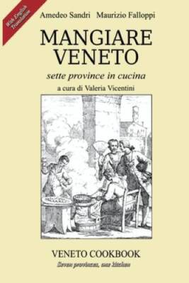Mangiare Veneto -Veneto Cookbook: sette province in cucina - seven ...