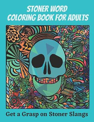 Stoner Word Coloring Book for Adults: Get a Grasp on Stoner Slangs 50 ...