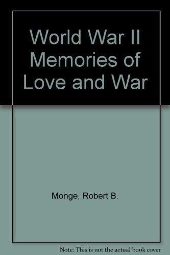 WORLD WAR II MEMORIES OF LOVE AND WAR By Robert B. Monge - Hardcover **Mint** | eBay
