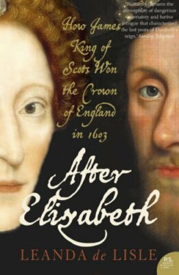 After Elizabeth: The Death of Elizabeth and the C by Lisle, Leanda de ...