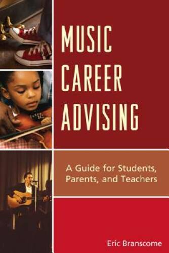 Music Career Advising: A Guide for Students, Parents, and Teachers ...