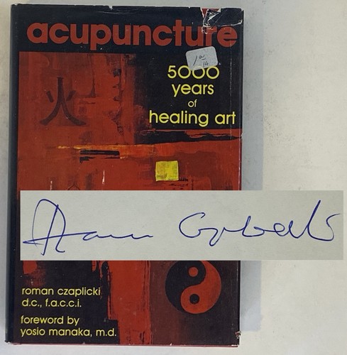 Acupuncture: 5000 Years of Healing Art by Roman Czaplicki SIGNED 1st ...