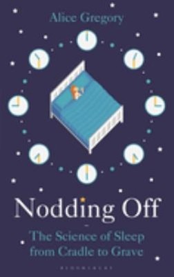 Nodding Off : The Science of Sleep from Cradle to Grave Hardcover ...