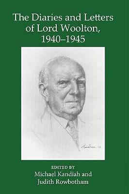 The Diaries and Letters of Lord Woolton 1940-1945 by Michael Kandiah ...