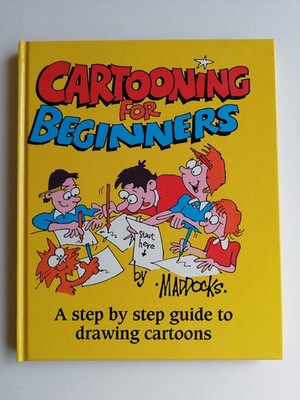 Cartooning for Beginners: A Step by Step Guide to Drawing Cartoons ...