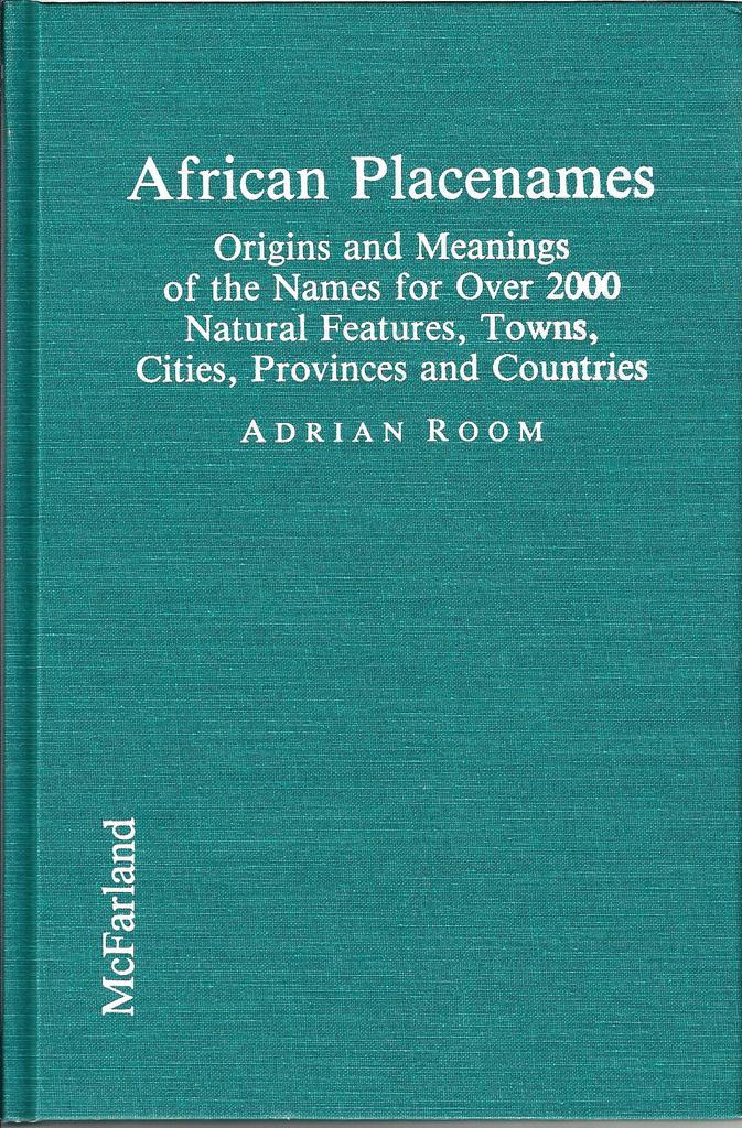 African Placenames Origins And Meanings Of The Names For Over 2000 african-placenames-origins-and-meanings-of-the-names-for-over-2000
