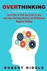 Overthinking Learn How Trick your brain stop worrying Ove by Riddle ...