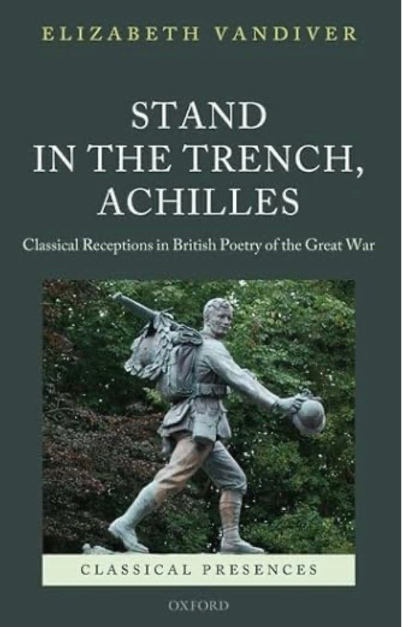 Elizabeth Vandiver / Stand in the Trench Achilles Classical Receptions ...