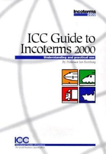 ICC Guide to Incoterms 2000 : Understanding and Practical Use by Jan ...