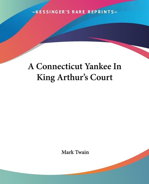 A Connecticut Yankee in King Arthur's Court von Mark Twain (2004 ...