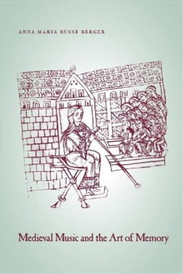 Anna Maria Busse Berg Medieval Music and the Art of Memo (Paperback ...
