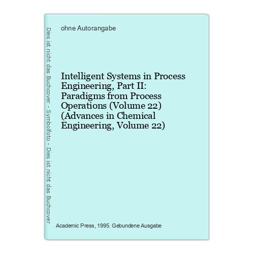 Intelligent Systems in Process Engineering, Part II: Paradigms from ...