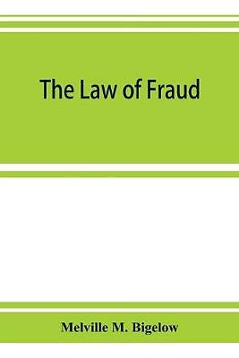 The law of fraud: and the procedure pertaining to the redress thereof ...
