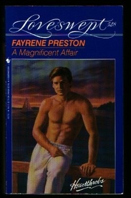 A MAGNIFICENT AFFAIR (LOVESWEPT, NO 528) By Fayrene Preston Excellent ...