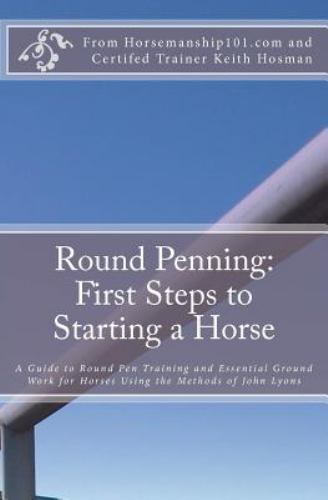 Round Penning: First Steps to Starting a Horse : A Guide to Round Pen ...