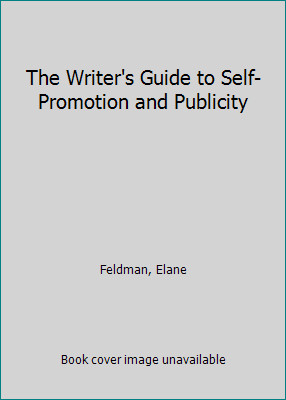 The Writer's Guide to Self-Promotion and Publicity (WRITER'S MARKET ...