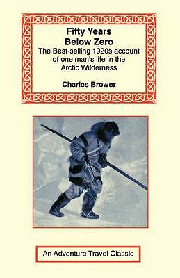 Fifty Years Below Zero by Charles Brower (Paperback, 2001) for sale ...