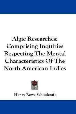 Algic Researches: Comprising Inquiries Respecting The Mental ...