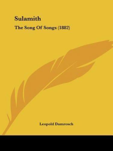 Sulamith : The Song of Songs (1882) by Leopold Damrosch (2009, Trade ...