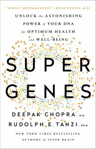 Super Genes : Unlock the Astonishing Power of Your DNA for Optimum ...