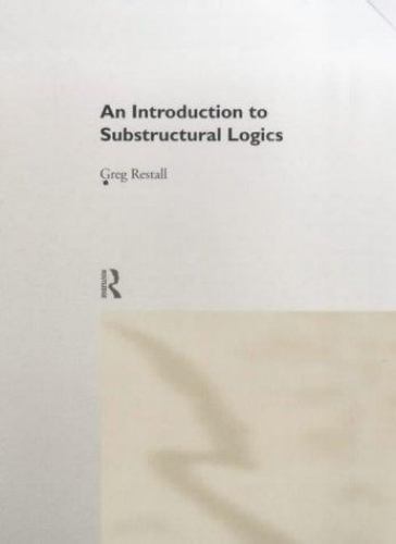 Introduction to Substructural Logics by Greg Restall (2000, Hardcover ...