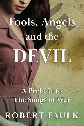 Robert Faulk Fools, Angels and the Devil (Poche) Songs of War ...