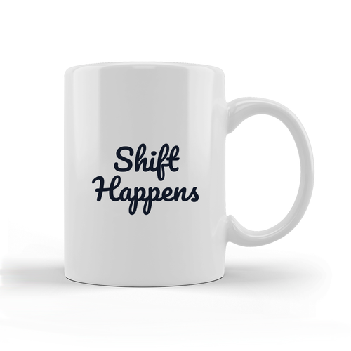 Shift Happens Coffee Mug Positive Novelty Gift Mugs 11oz 325ml | eBay