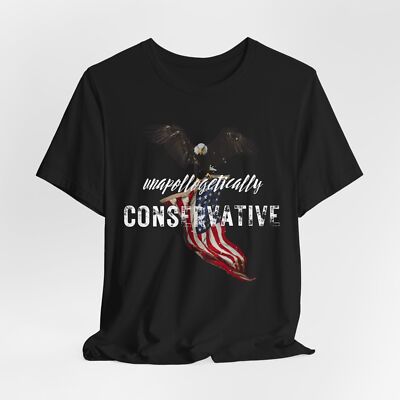Unapologetically Conservative Shirt Patriotic American Flag and Eagle ...