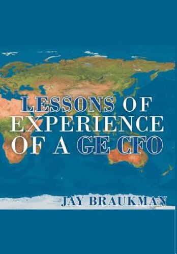 Lessons of Experience of a GE CFO by Jay Braukman 9781640963566 | eBay