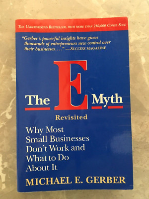 The E Myth Revisited: why most Small businesses don’t work… Michael E ...