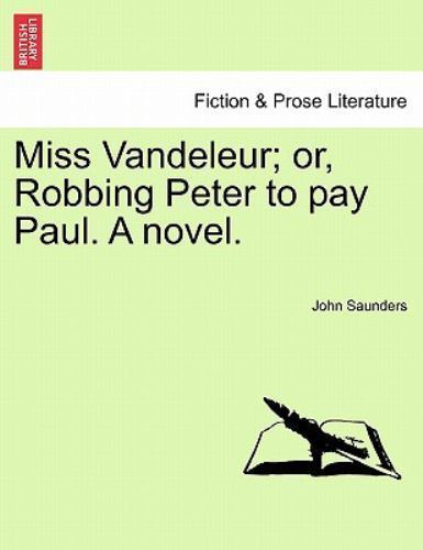 Miss VanDeleur; or, Robbing Peter to Pay Paul a Novel by John Saunders ...