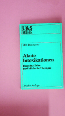 235563 Max Daunderer AKUTE INTOXIKATIONEN hausärztl. u. klin. Therapie ...
