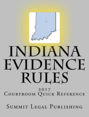 Indiana Evidence Rules Courtroom Quick Reference: 2017 9781523460618| eBay