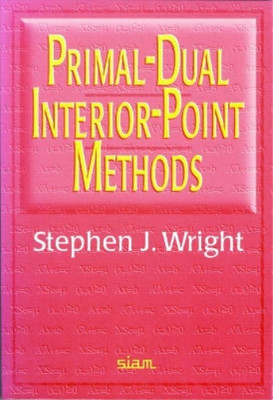 Stephen J. Wright Primal-Dual Interior-Point Methods (Paperback ...