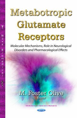 Metabotropic Glutamate Receptors : Molecular Mechanisms, Role in ...