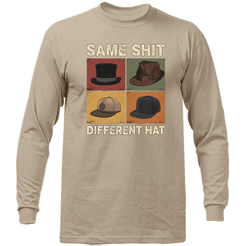 Same Sh*t Different Hat Long Sleeve T-Shirt | eBay