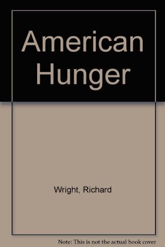 AMERICAN HUNGER By Richard Wright *Excellent Condition* 9780060804640| eBay