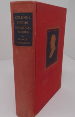 Colonel Deeds Industrial Builder by Isaac F. Marcosson HC 1947 ...
