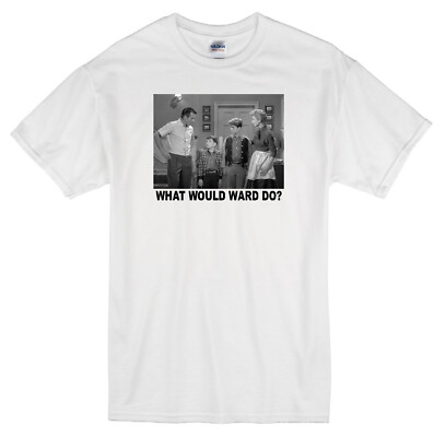 "WARD CLEAVER WWD?" LEAVE IT TO BEAVER HUGH BEAUMONT CLASSIC TV WHITE T ...