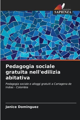 Pedagogia sociale gratuita nell'edilizia abitativa by Janice Dominguez ...