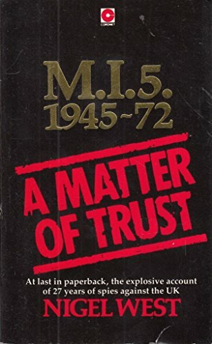 A Matter of Trust: MI5, 1945-72 (Coronet Books) by West, Nigel ...