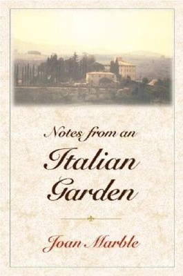 Notes from an Italian Garden - Hardcover By Marble, Joan - GOOD ...
