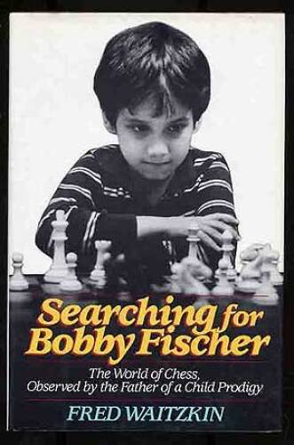 Searching for Bobby Fischer: The Father of a Prodigy Observes the World ...