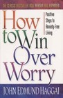How to Win Over Worry by John Haggai: New 9780736903141| eBay