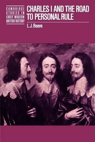Charles I and the Road to Personal Rule by L. J. Reeve (Paperback, 2003 ...