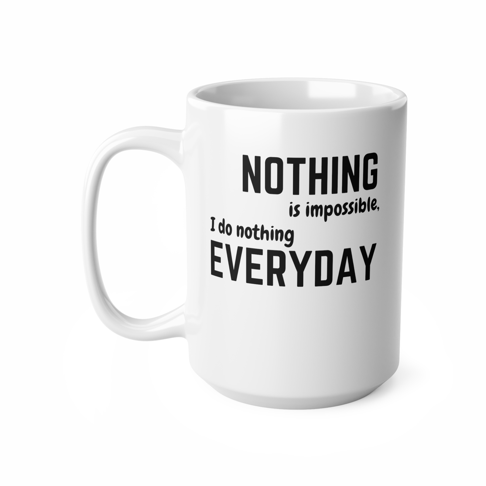 Nothing is impossible I do nothing everyday Novelty mug | eBay Australia