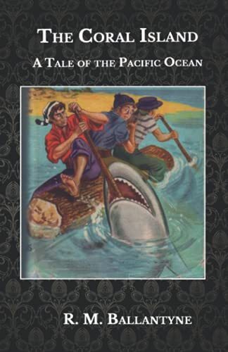 The Coral Island: A Tale of the Pacific Ocean by Ballantyne, R. M. Book ...