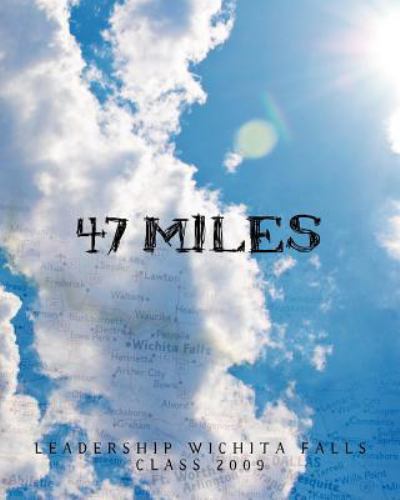 47 Miles by Class 2009, Leadership Wichita Falls 9781456330033| eBay